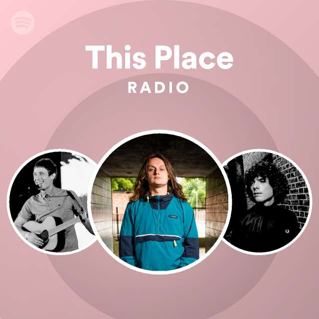 This Place Radio - playlist by Spotify | Spotify