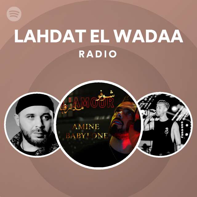 LAHDAT EL WADAA Radio - playlist by Spotify | Spotify