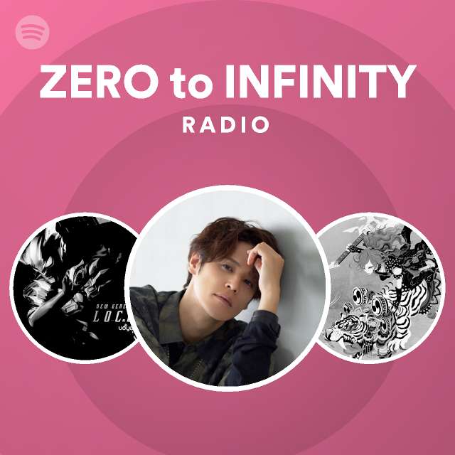 ZERO to INFINITY Radio - playlist by Spotify | Spotify
