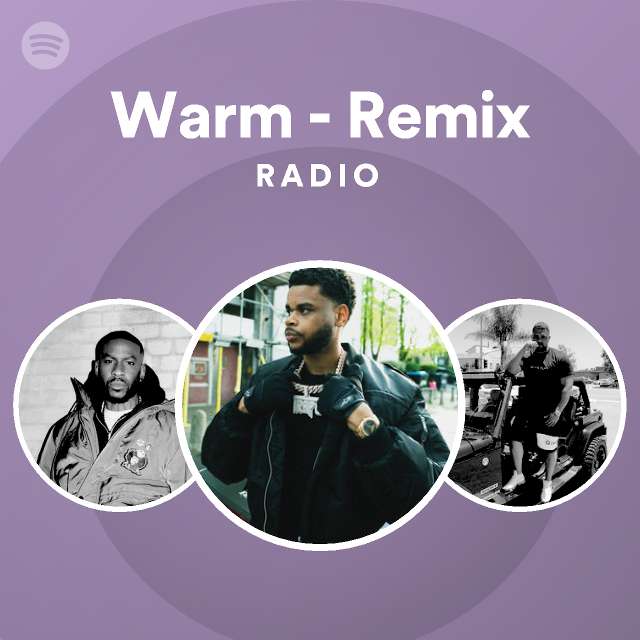 Warm - Remix Radio - playlist by Spotify | Spotify