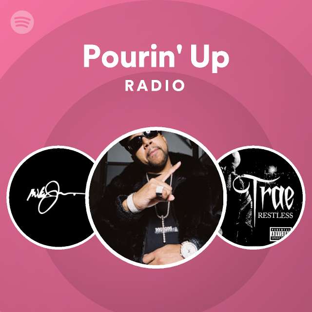 Pourin' Up Radio - playlist by Spotify | Spotify