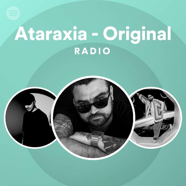 Ataraxia - Original Radio - playlist by Spotify | Spotify