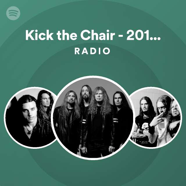 Kick the Chair - 2019 - Remaster Radio - playlist by Spotify | Spotify