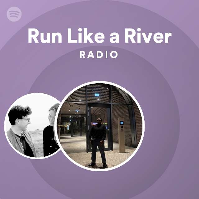 Run Like a River Radio - playlist by Spotify | Spotify