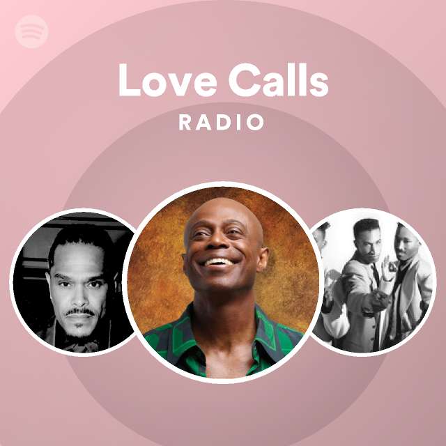 Love Calls Radio - playlist by Spotify | Spotify