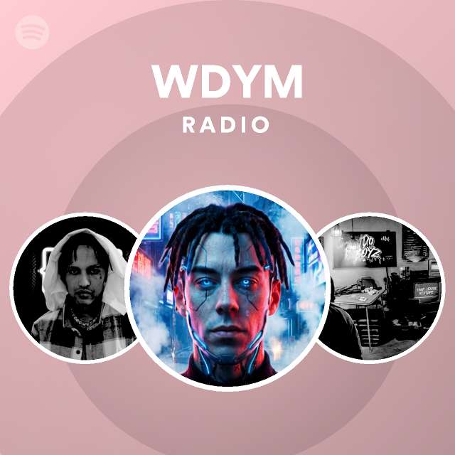 WDYM Radio - playlist by Spotify | Spotify