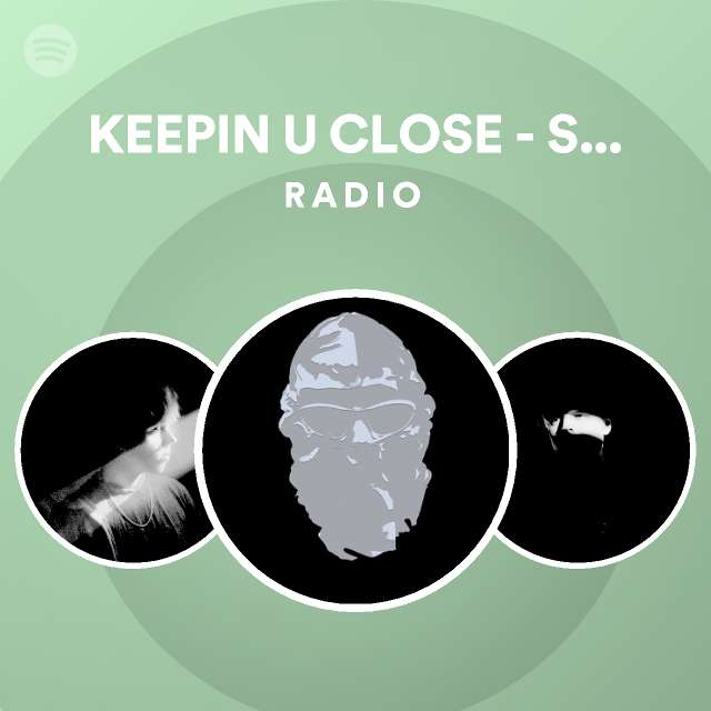 KEEPIN U CLOSE - Sped Up Radio - playlist by Spotify | Spotify