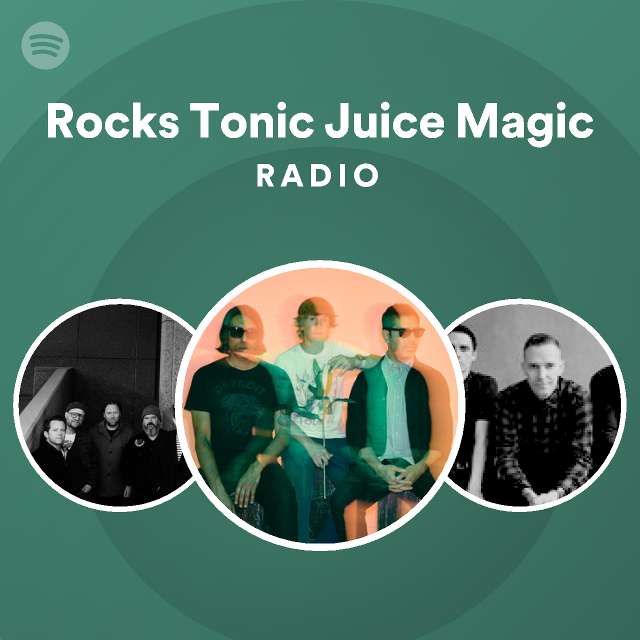 Rocks Tonic Juice Magic Radio - playlist by Spotify | Spotify