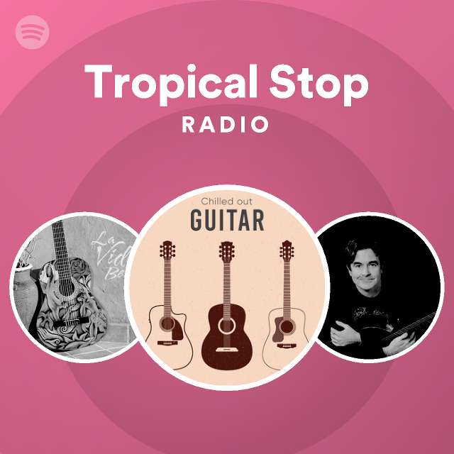 Tropical Stop Radio - playlist by Spotify | Spotify