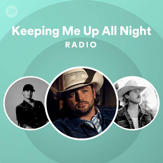 Keeping Me Up All Night Radio - playlist by Spotify | Spotify