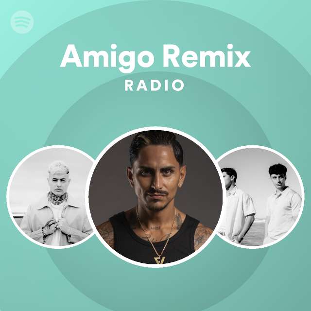 Amigo Remix Radio - playlist by Spotify | Spotify