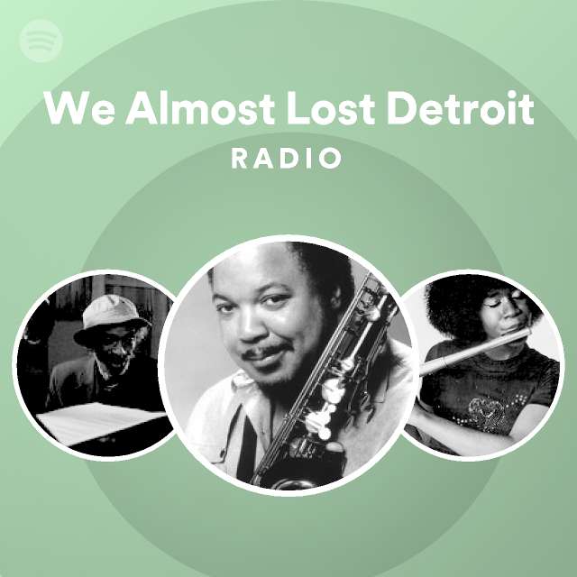 We Almost Lost Detroit Radio | Spotify Playlist