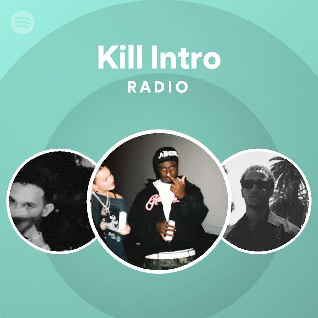 Kill Intro Radio - playlist by Spotify | Spotify