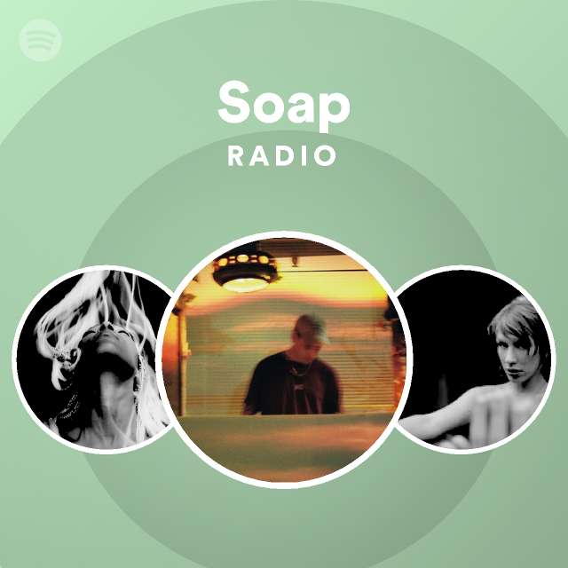 Soap Radio - playlist by Spotify | Spotify