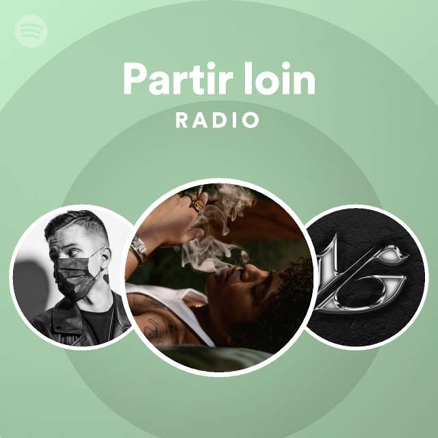 Partir loin Radio - playlist by Spotify | Spotify