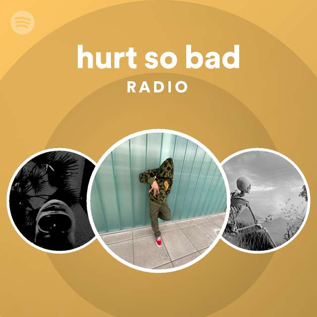 hurt so bad Radio | Spotify Playlist