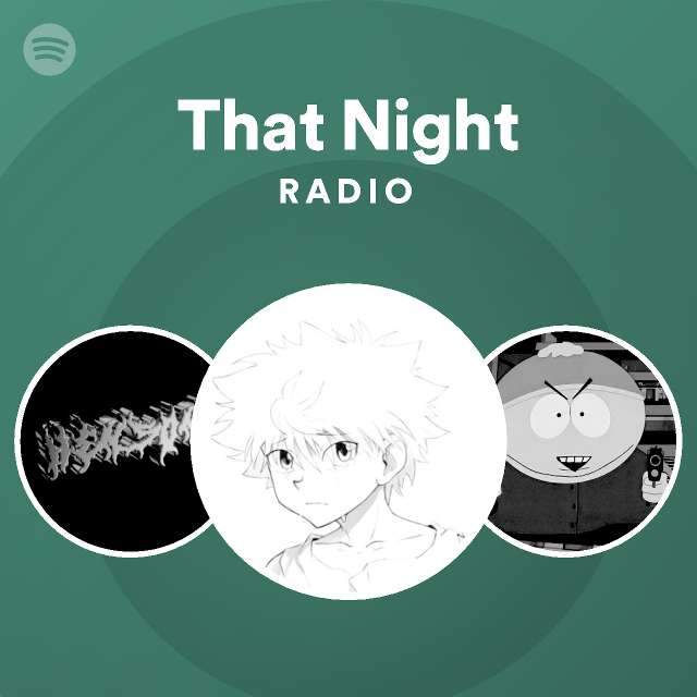 That Night Radio - playlist by Spotify | Spotify