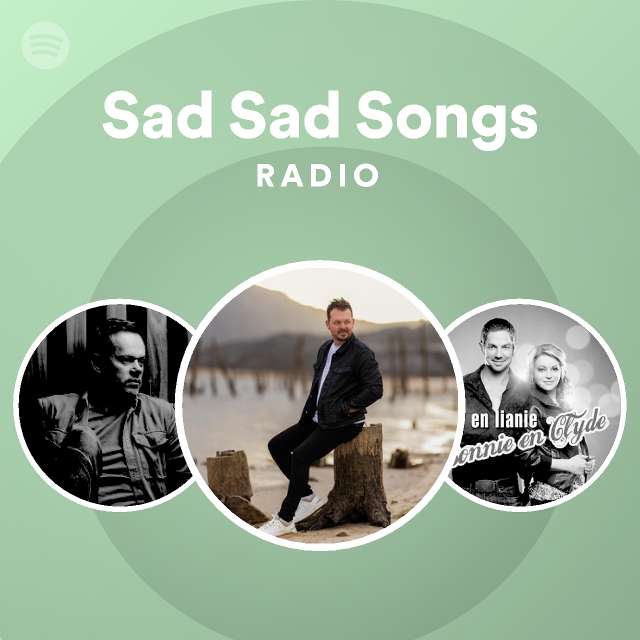 Sad Sad Songs Radio | Spotify Playlist
