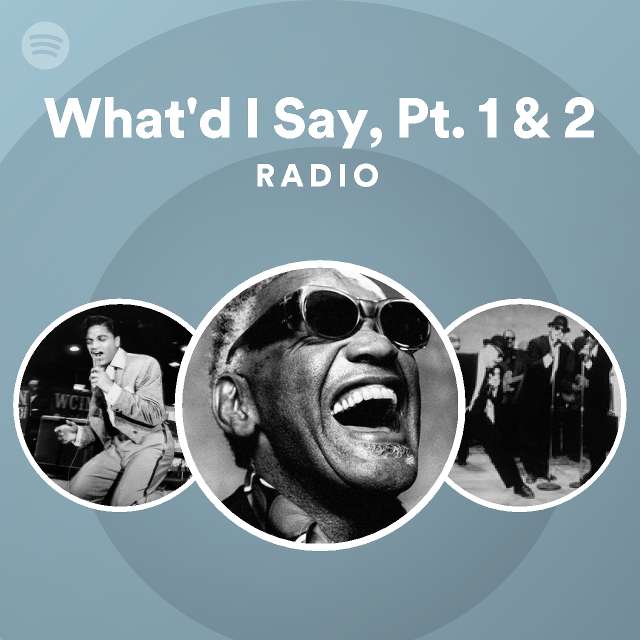 What'd I Say, Pt. 1 & 2 Radio - playlist by Spotify | Spotify