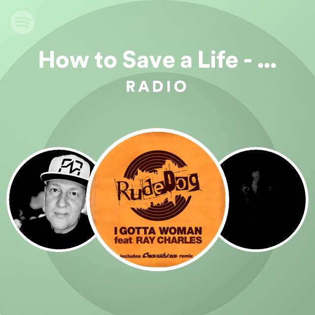 How to Save a Life - Radio Edit Radio - playlist by Spotify | Spotify