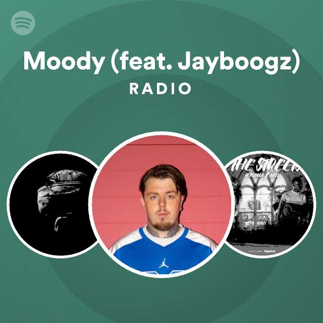 Moody (feat. Jayboogz) Radio - playlist by Spotify | Spotify