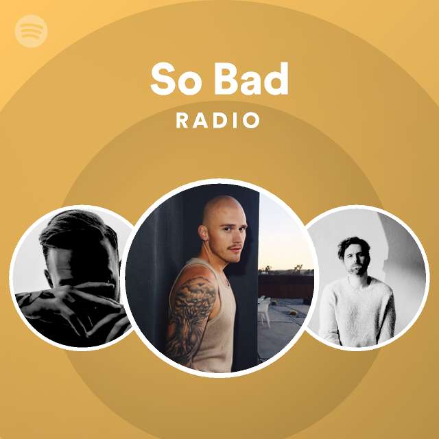 So Bad Radio - playlist by Spotify | Spotify