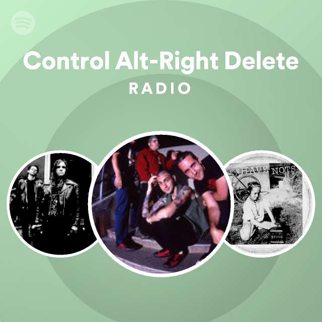 Control Alt-Right Delete Radio | Spotify Playlist