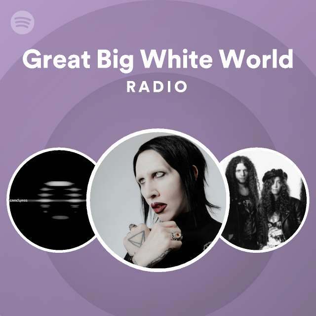 Great Big White World Radio - playlist by Spotify | Spotify
