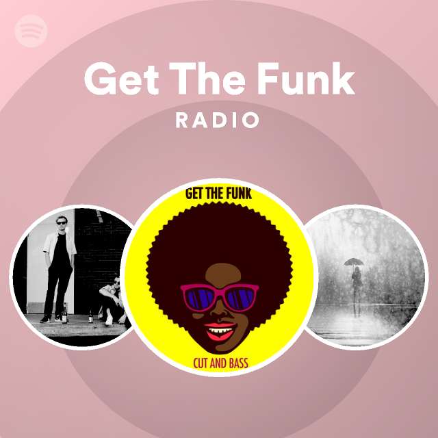 Get The Funk Radio - playlist by Spotify | Spotify