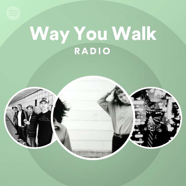 Way You Walk Radio - playlist by Spotify | Spotify