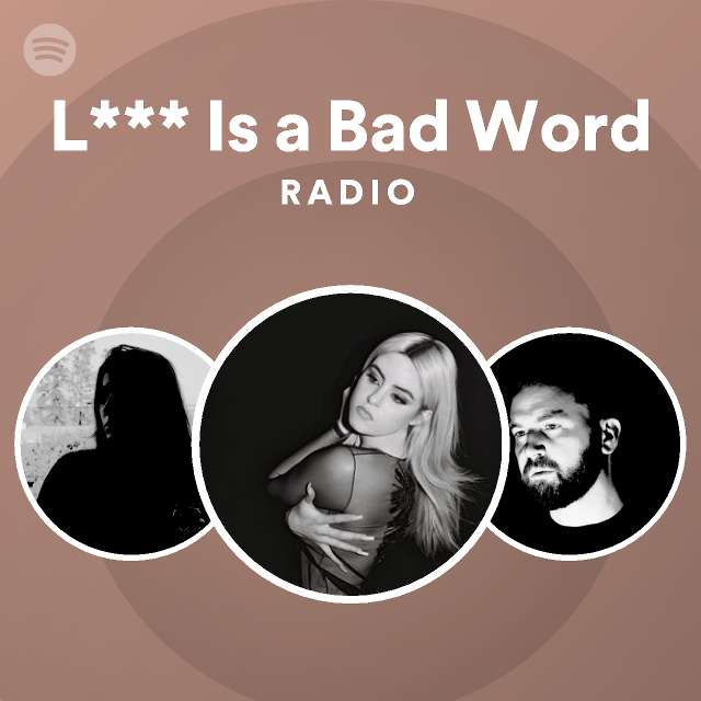 L*** Is a Bad Word Radio - playlist by Spotify | Spotify