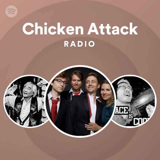 Chicken Attack Radio - playlist by Spotify | Spotify