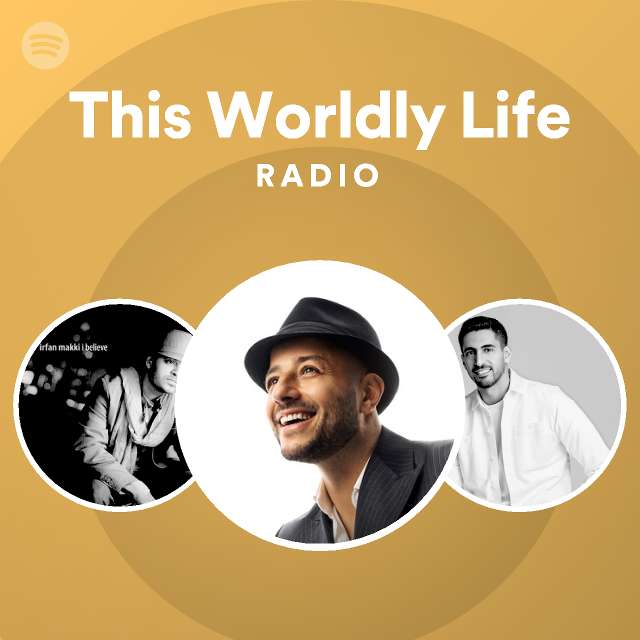 This Worldly Life Radio - playlist by Spotify | Spotify