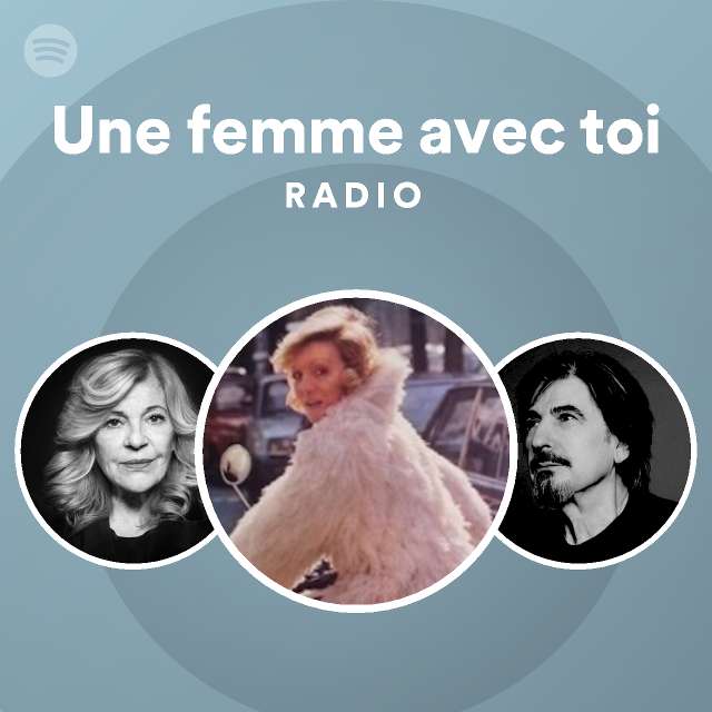 Une femme avec toi Radio - playlist by Spotify | Spotify