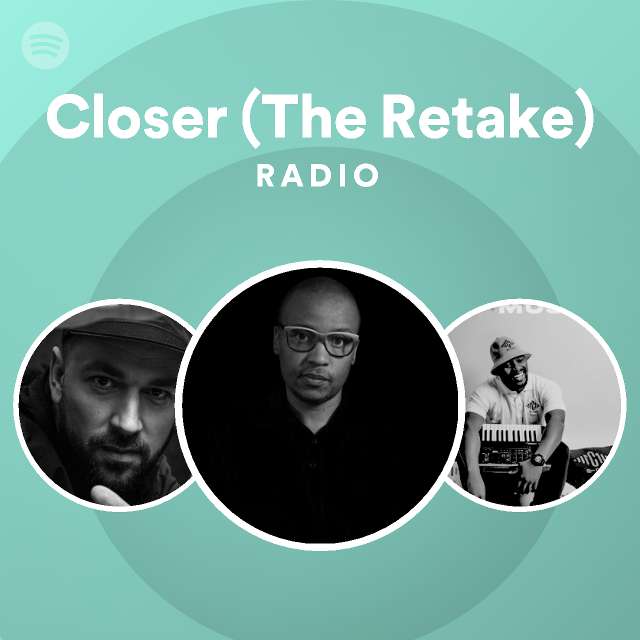 Closer (The Retake) Radio - playlist by Spotify | Spotify