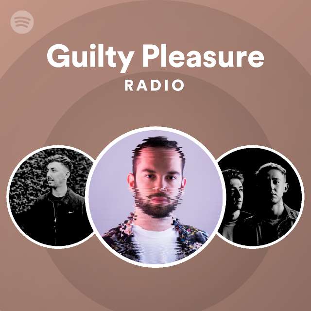 Guilty Pleasure Radio | Spotify Playlist
