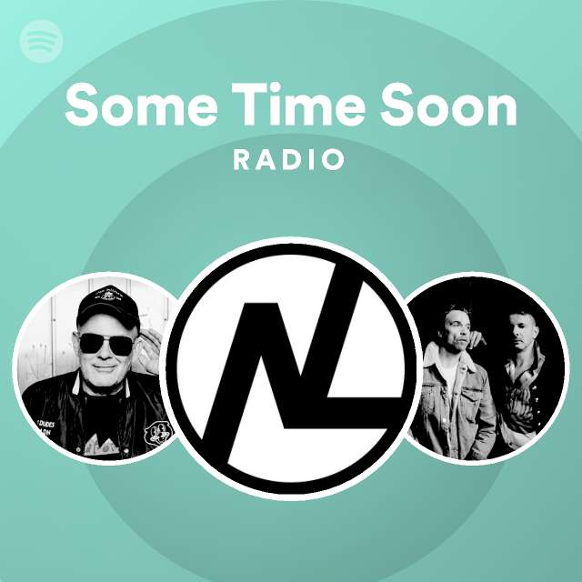 Some Time Soon Radio - playlist by Spotify | Spotify