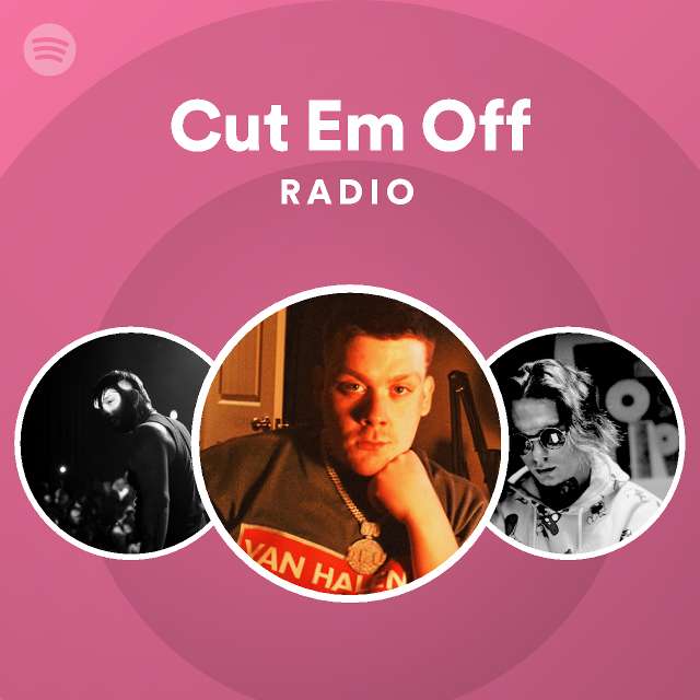 Cut Em Off Radio - playlist by Spotify | Spotify