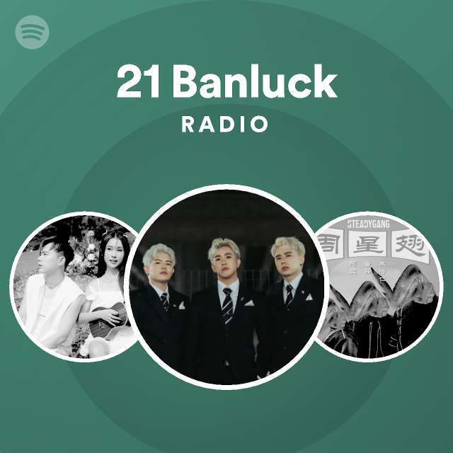 21 Banluck Radio - playlist by Spotify | Spotify