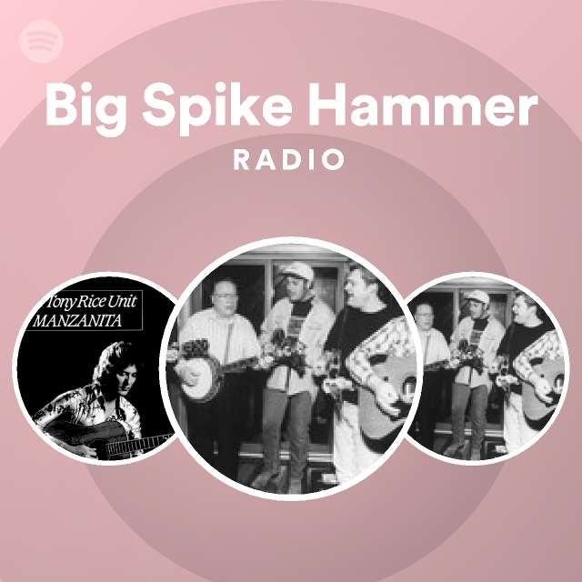 Big Spike Hammer Radio | Spotify Playlist