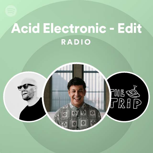 Acid Electronic - Edit Radio - playlist by Spotify | Spotify