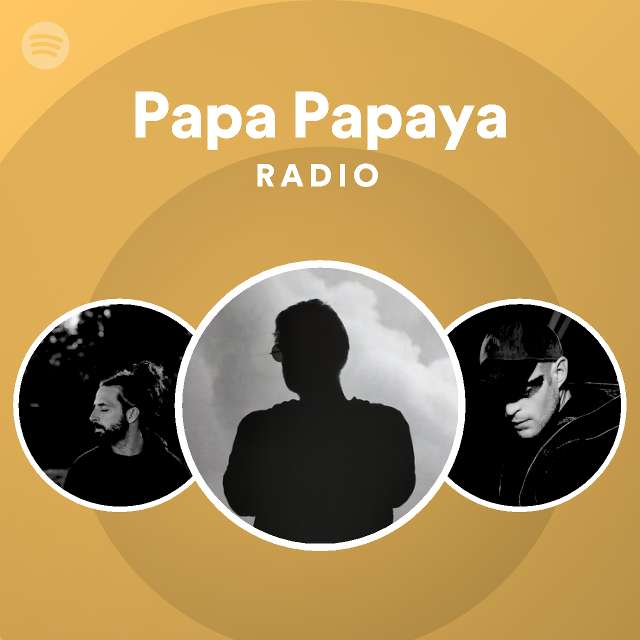 Papa Papaya Radio - playlist by Spotify | Spotify