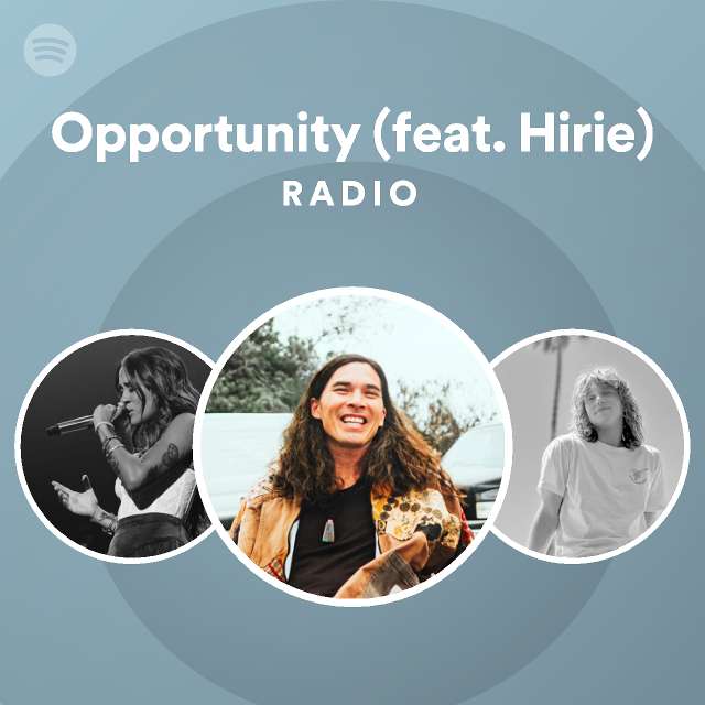 Opportunity (feat. Hirie) Radio - playlist by Spotify | Spotify