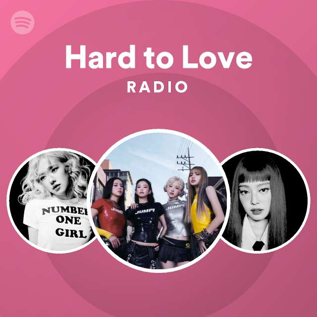 Hard to Love Radio - playlist by Spotify | Spotify