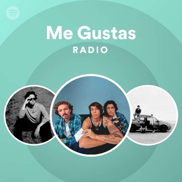 Me Gustas Radio Playlist By Spotify Spotify