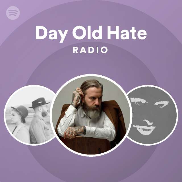 Day Old Hate Radio - playlist by Spotify | Spotify