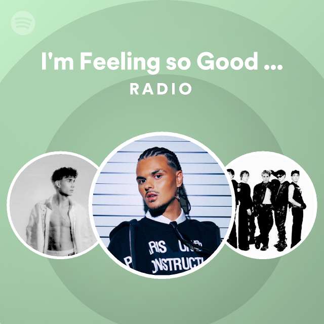 I'm Feeling so Good (feat. CD9) Radio - playlist by Spotify | Spotify