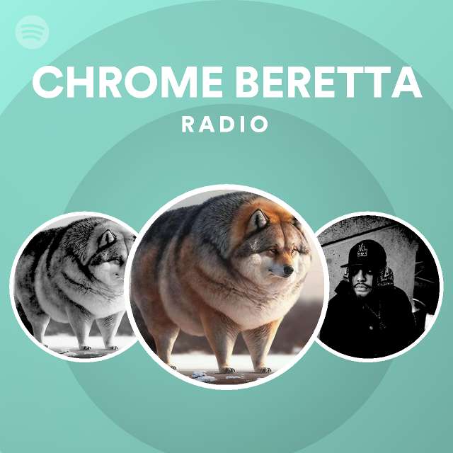 CHROME BERETTA Radio - playlist by Spotify | Spotify
