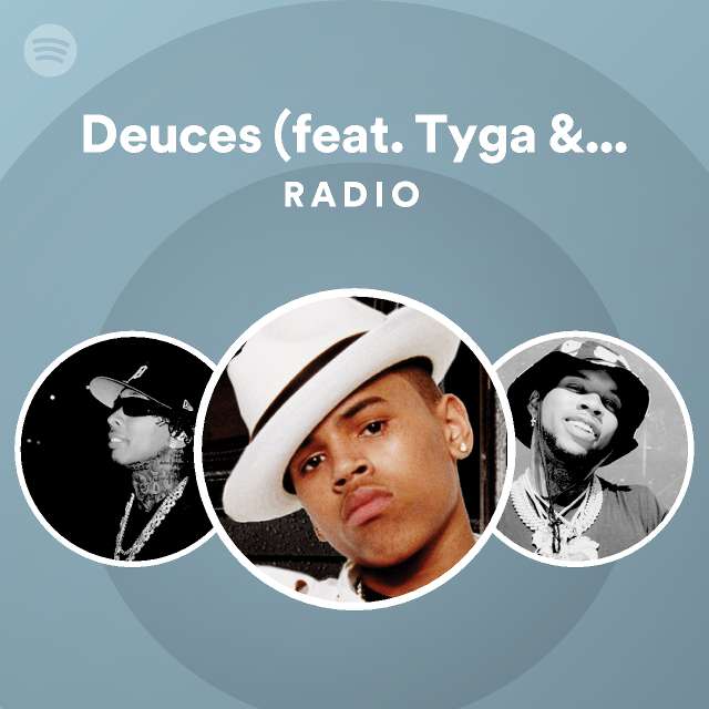 Deuces (feat. Tyga & Kevin McCall) Radio - playlist by Spotify | Spotify