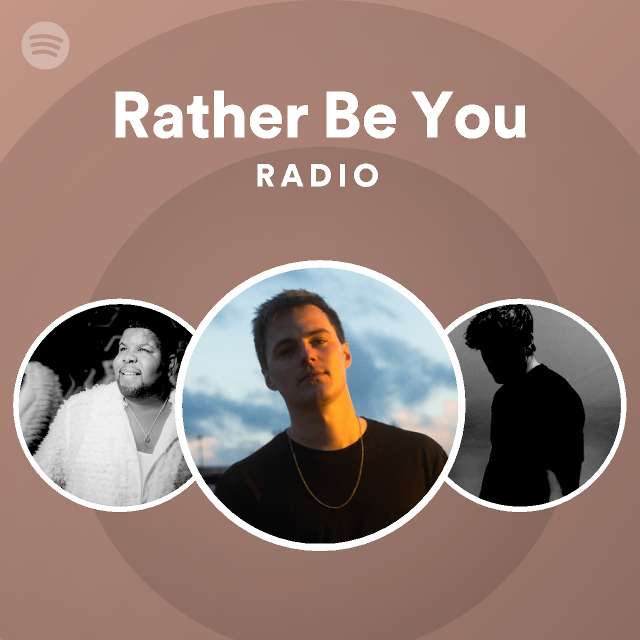 Rather Be You Radio - playlist by Spotify | Spotify